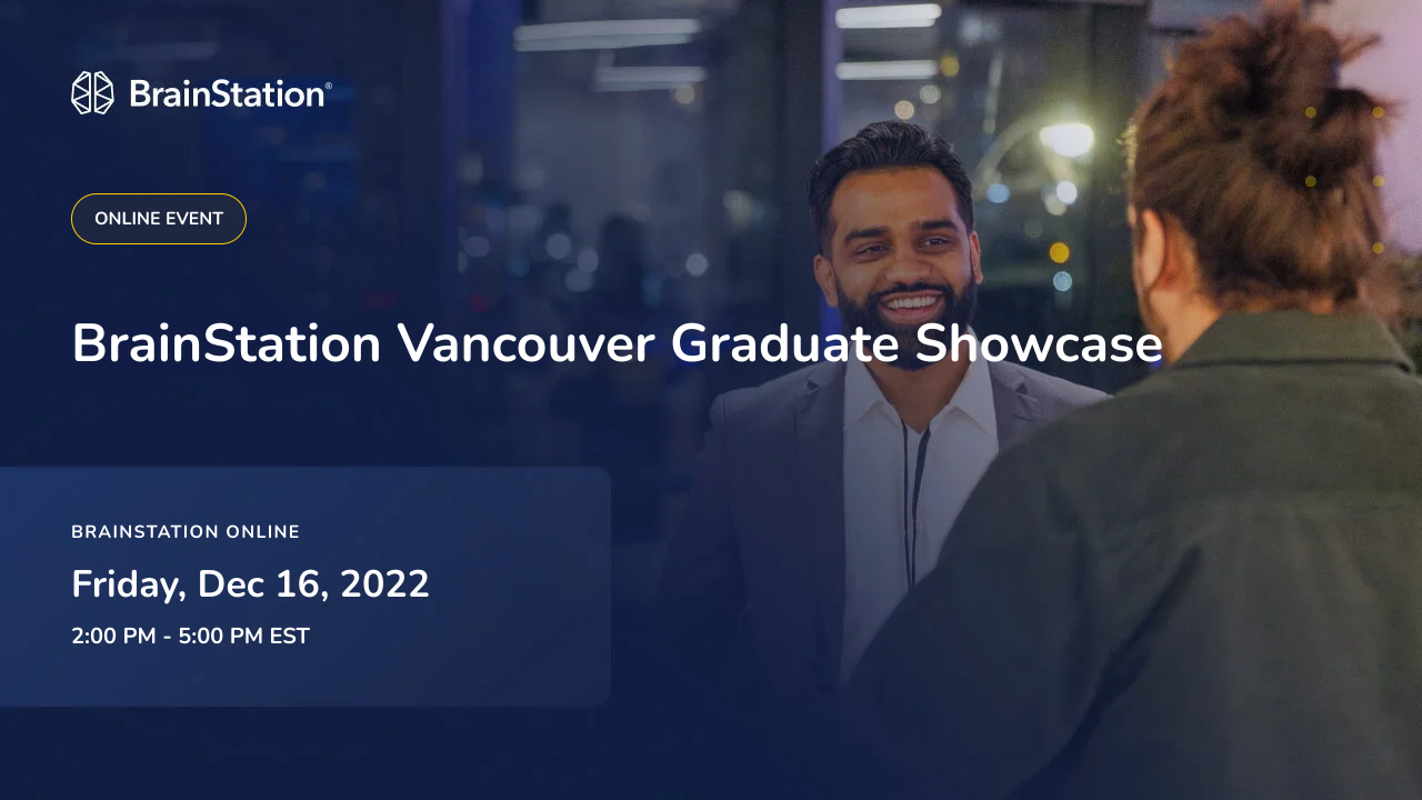 BrainStation Vancouver Graduate Showcase | BrainStation®