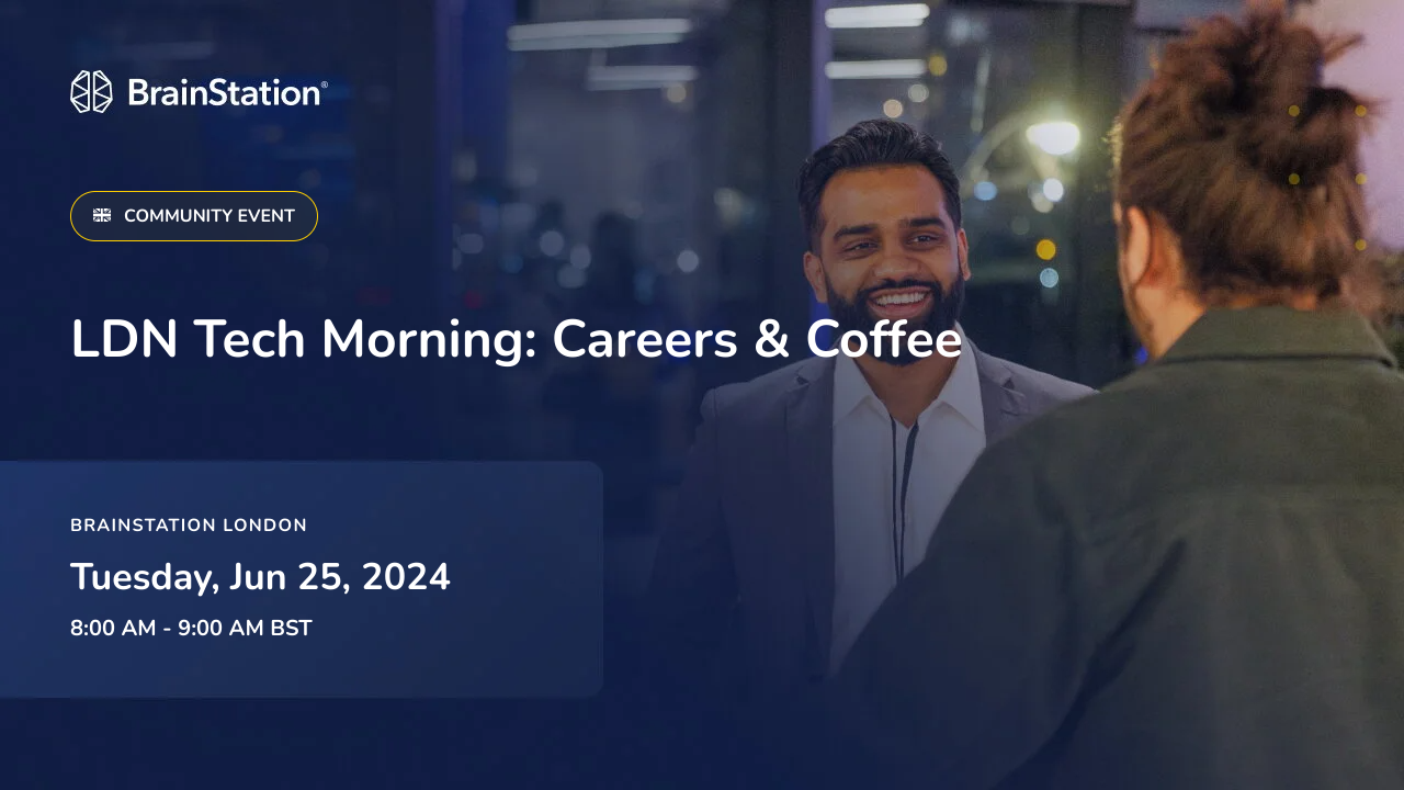 LDN Tech Morning: Careers & Coffee | BrainStation®