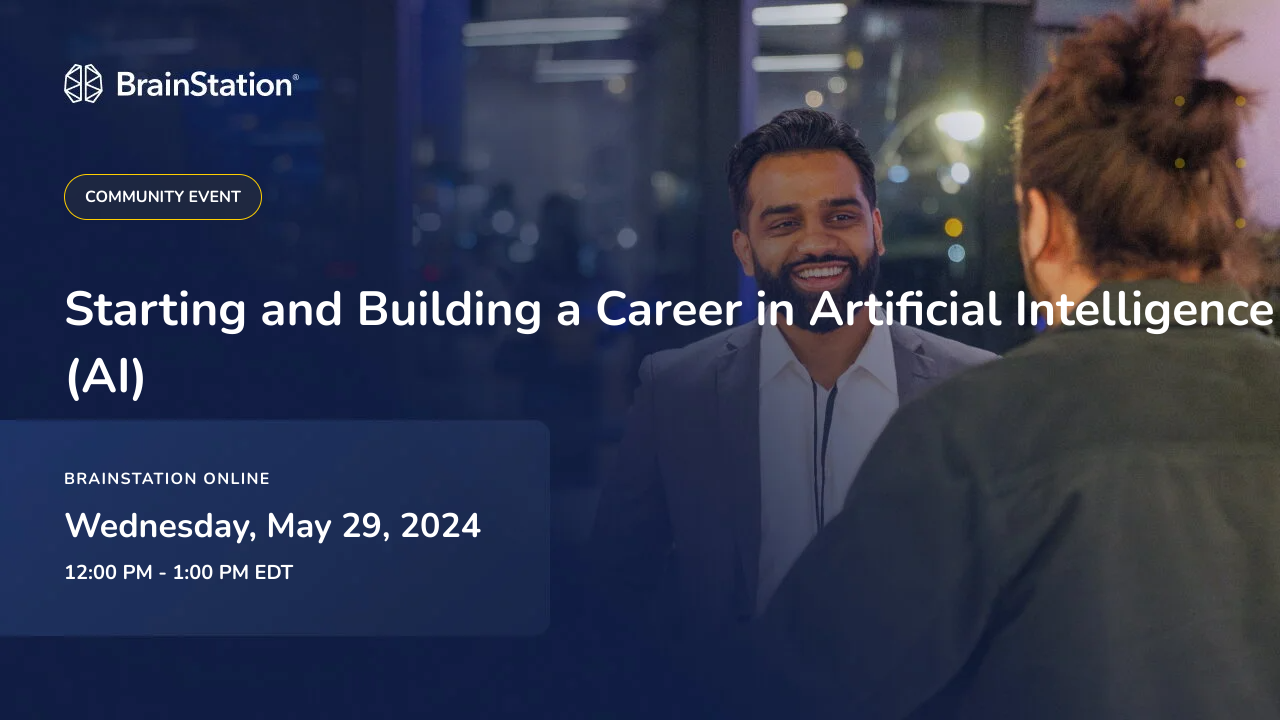 Starting and Building a Career in Artificial Intelligence (AI) | BrainStation®